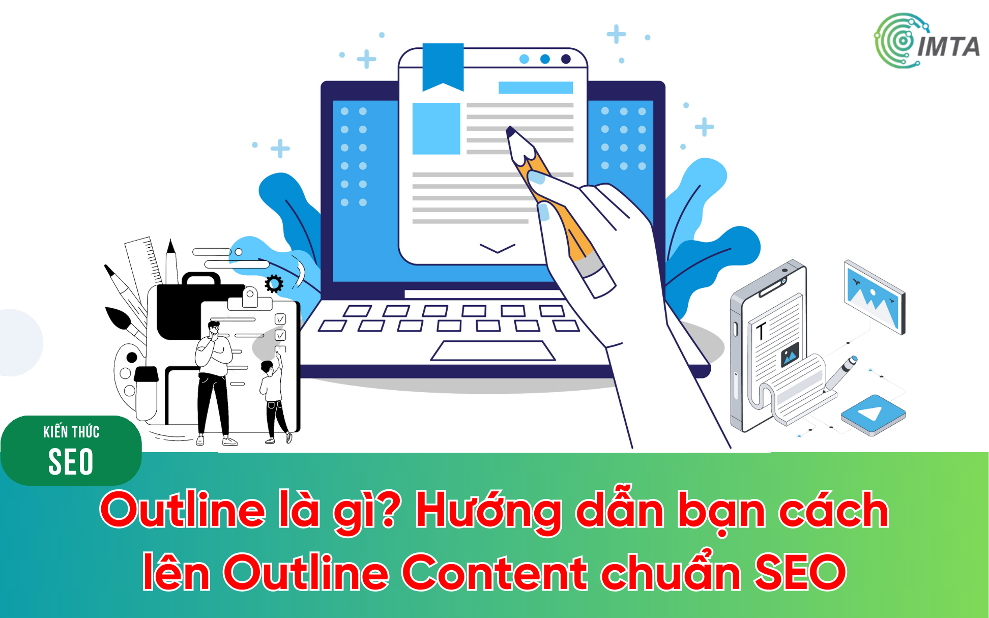 Outline là gì? Hướng dẫn cách lên Outline Content chuẩn SEO