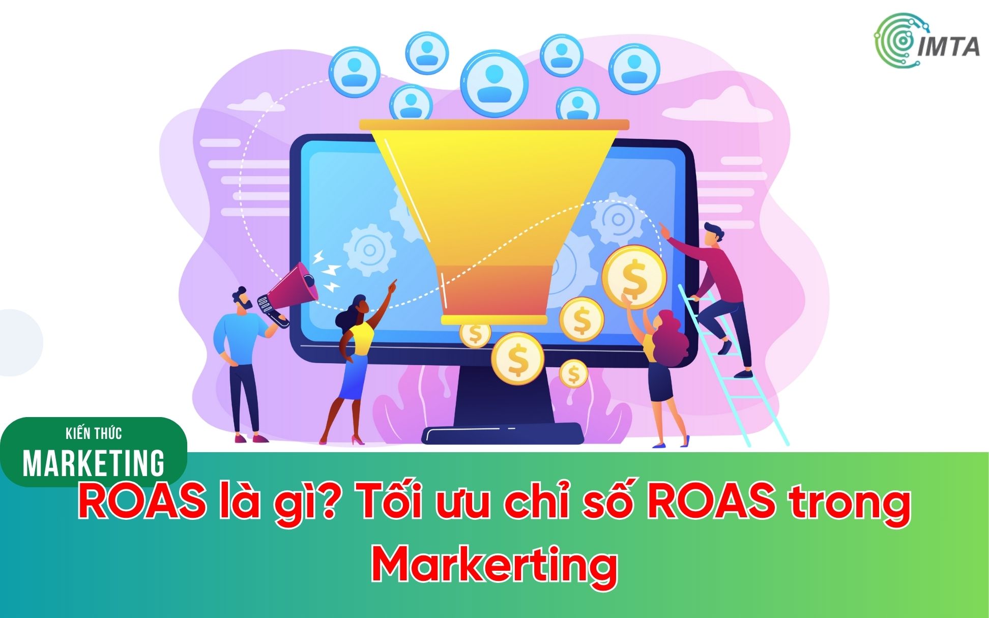 ROAS là gì? Hướng dẫn đo lường và tối ưu chỉ số ROAS
